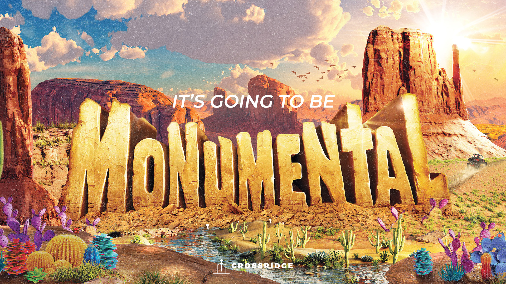 It's Going To Be Monumental - CrossRidge Church